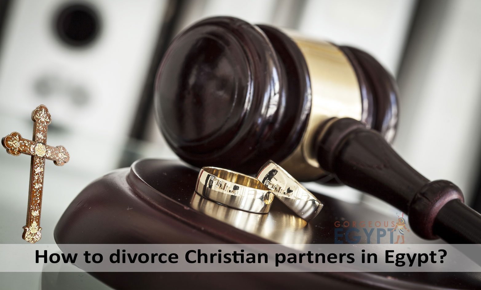 How to divorce Christian Husband/Wife in Egypt? - Gorgeous Egypt